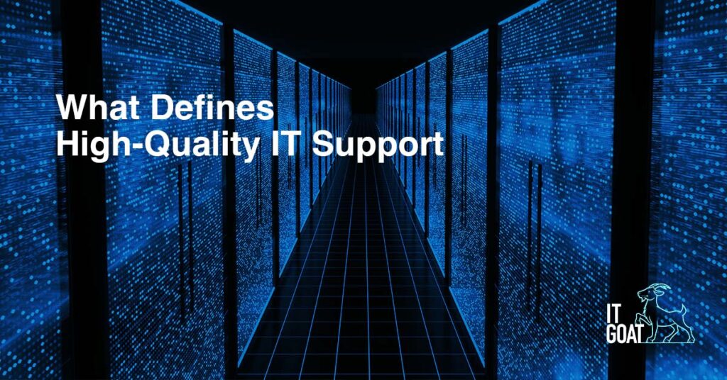 What Defines High-Quality IT Support - IT GOAT