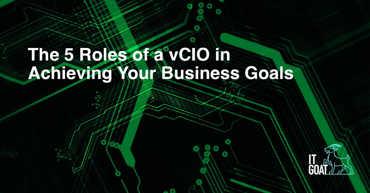 The 5 Roles of a vCIO in Achieving Your Business Goals - IT GOAT