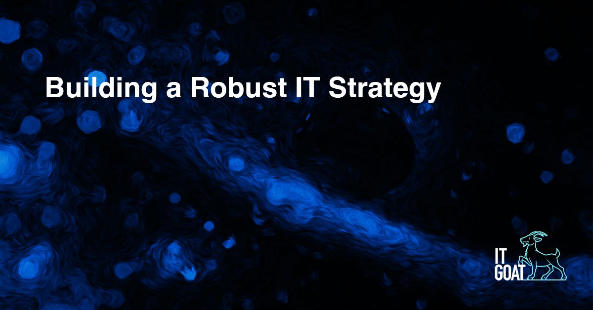 Building a Robust IT Strategy - IT GOAT