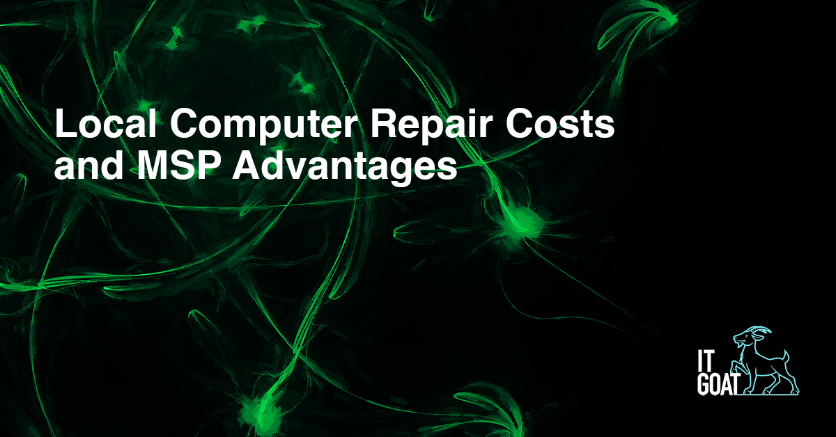 Local Computer Repair Costs and MSP Advantages - IT GOAT