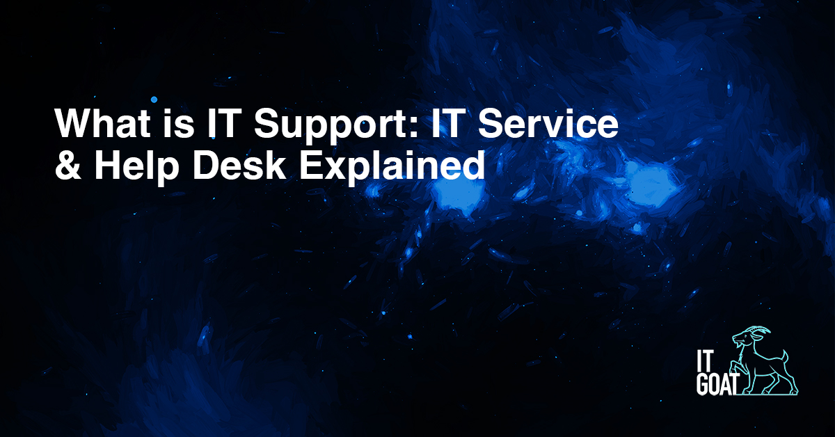 What is IT Support: IT Service & Help Desk Explained - IT GOAT