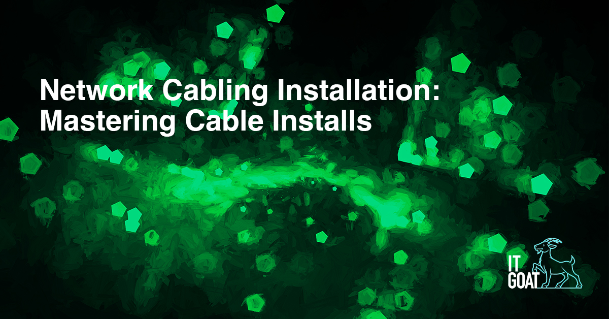 Network Cabling Installation: Mastering Cable Installs - IT GOAT