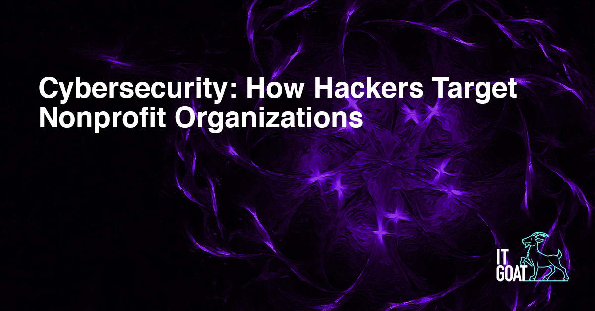 Cybersecurity: How Hackers Target Nonprofit Organizations - IT GOAT
