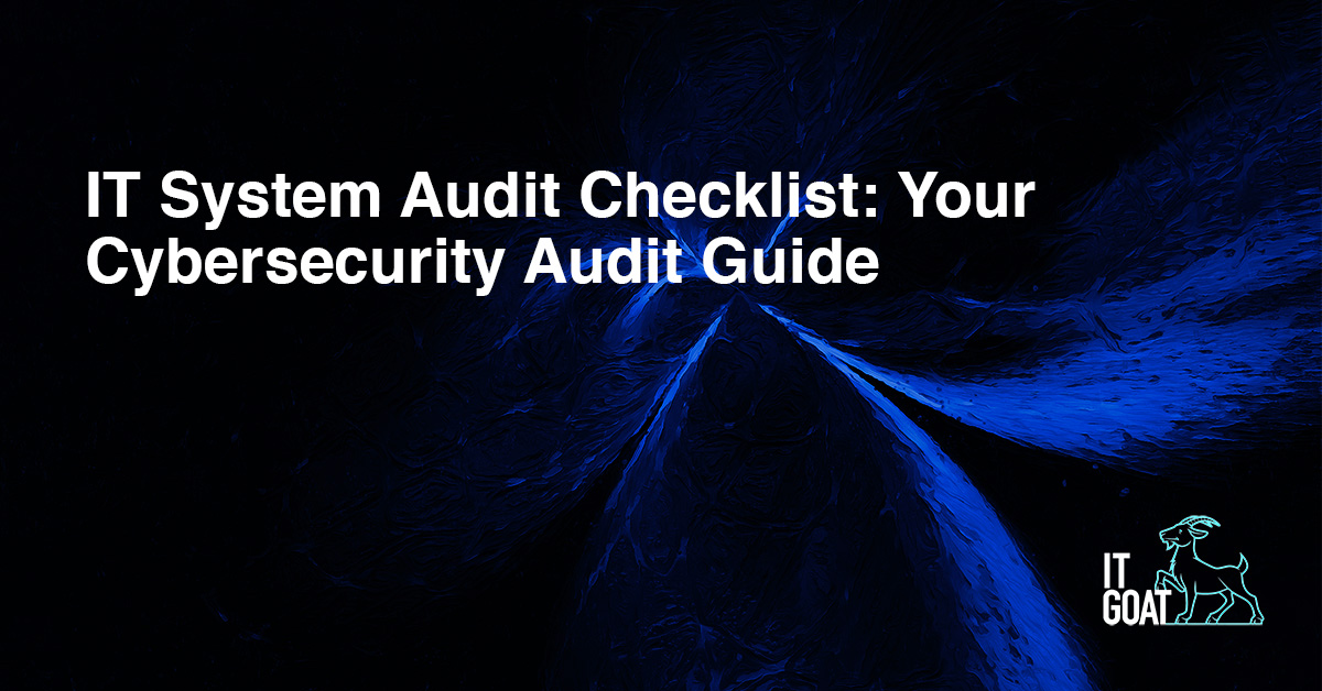 IT System Audit Checklist: Your Cybersecurity Audit Guide - IT GOAT