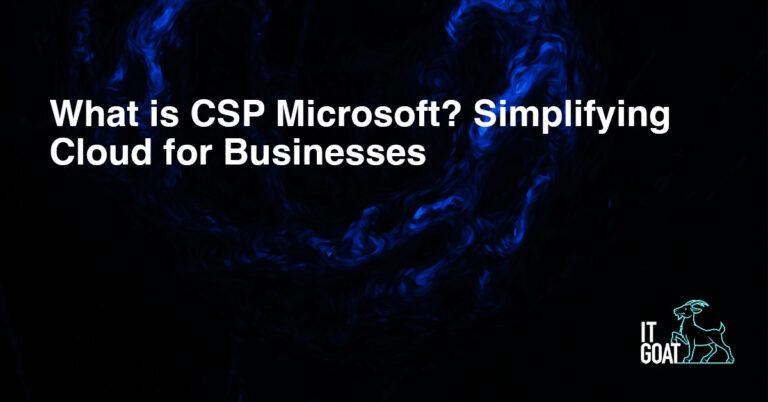 What is CSP Microsoft? Simplifying Cloud for Businesses - IT GOAT