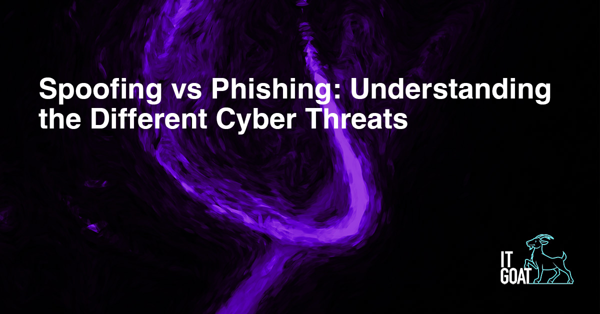 Spoofing vs Phishing: Understanding the Different Cyber Threats - IT GOAT