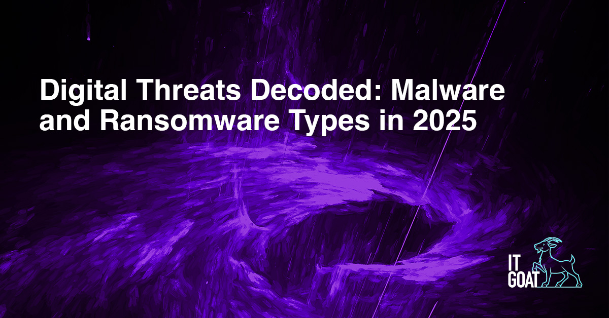 Digital Threats Decoded: Malware and Ransomware Types in 2025 - IT GOAT