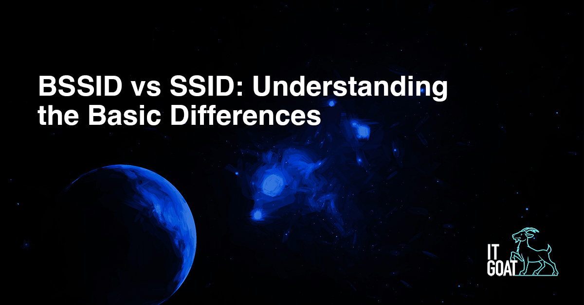 BSSID vs SSID: Understanding the Basic Differences - IT GOAT