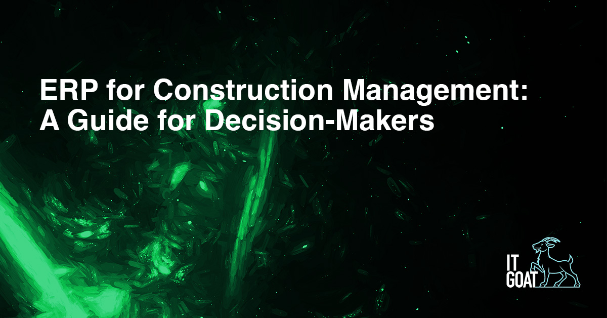 ERP for Construction Management: A Guide for Decision-Makers - IT GOAT