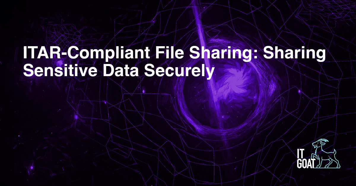 ITAR-Compliant File Sharing: Sharing Sensitive Data Securely - IT GOAT